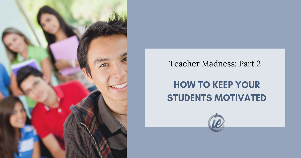 Teacher Madness: Part 2 How to Keep Your Students Motivated ...